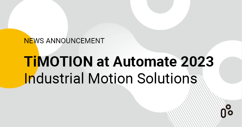 TiMOTION Exhibits at Automate 2023 Expo May 22-25 in Detroit. - 第一傳動